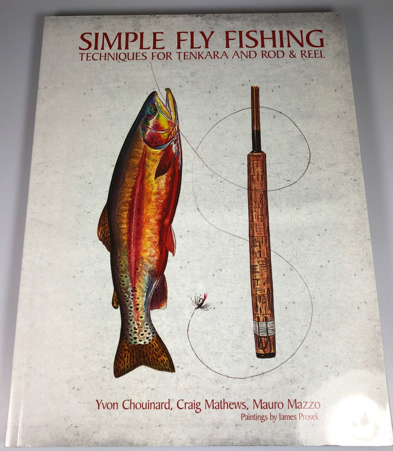 Simple Fly Fishing by Yvon Chouinard, Craig Mathews, and Mauro Mazzo ...